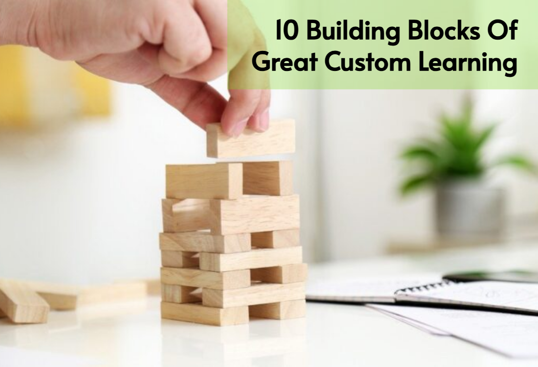 10 Building Blocks Of Great Custom Learning | Citrin
